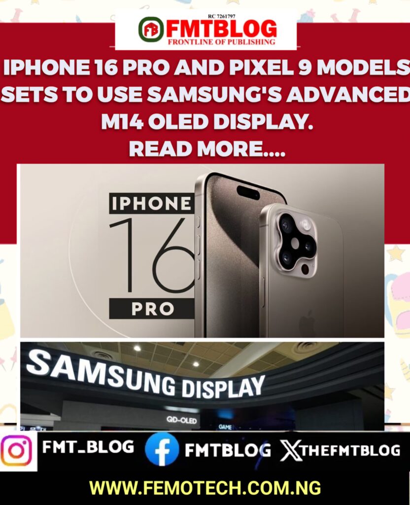 iPhone 16 Pro and Pixel 9 Models Sets To Use Samsung's Advanced M14 OLED Display - FMTBLOG